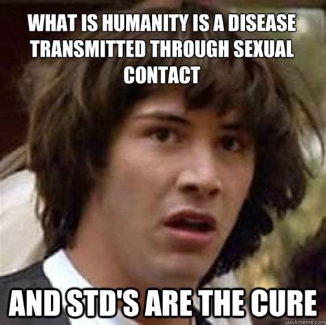 What Is Humanity Is A Disease Transmitted Through Sexual Contact And