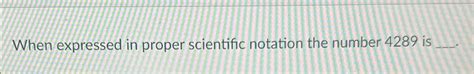 solved when expressed in proper scientific notation the