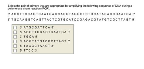 Solved Select The Pair Of Primers That Are Appropriate For Chegg Com