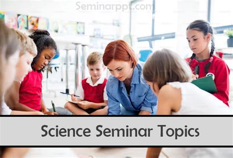 200 Science Seminar Topics For College And School Students 200 Science Seminar Topics For College And School Students