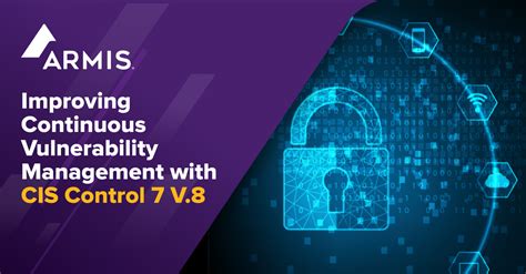 Improving Continuous Vulnerability Management With Cis Control 7 V8 Armis