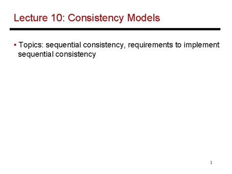Lecture 10 Consistency Models Topics Sequential Consistency Requirements