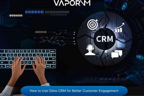 How To Use Odoo Crm For Customer Engagement Vaporvm