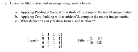 Solved 8 Given The Filter Matrix And An Image Image Matrix