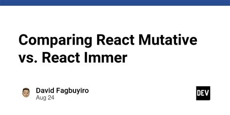 Comparing React Mutative Vs React Immer Dev Community