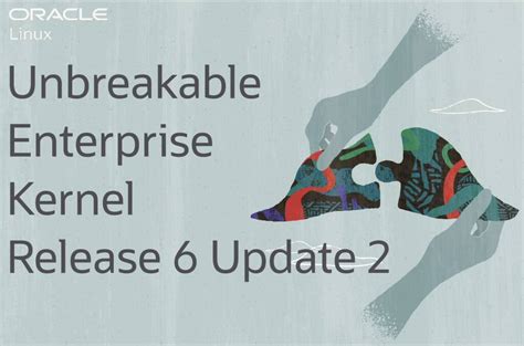 Announcing The Unbreakable Enterprise Kernel Release 6 Update 2 For