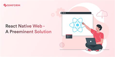 React Native Web — A Preeminent Solution Simform Engineering