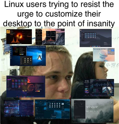 Average Linux Users Desktop Be Like R Dankmemes