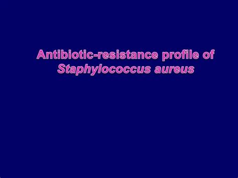 Antibiotic Resistance Profile Staphylococcus Aureus Pptx
