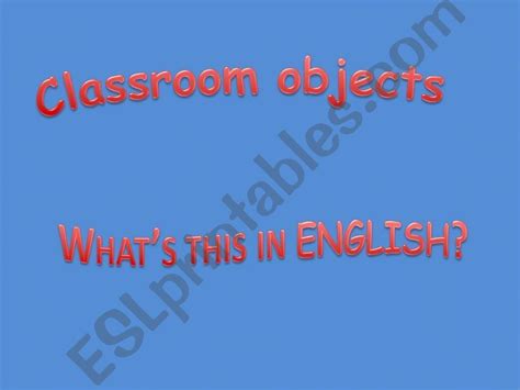 ESL English PowerPoints Classroom Objects ESL English PowerPoints Classroom Objects