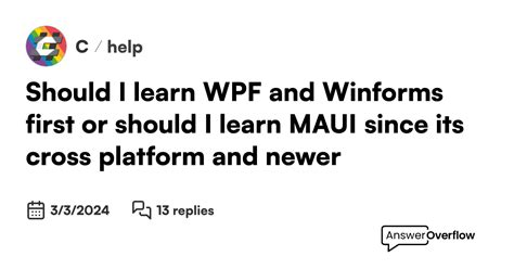 Should I Learn Wpf And Winforms First Or Should I Learn Maui Since Its
