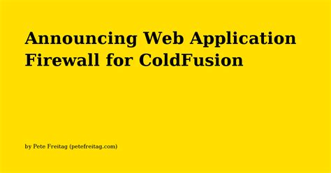 Announcing Web Application Firewall For Coldfusion