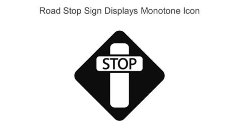 Road Stop Sign Displays Monotone Icon In Powerpoint Pptx Png And Editable Eps Format PPT PowerPoint