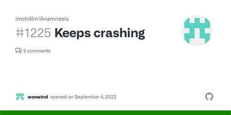 Keeps Crashing · Issue 1225 · Imchillinanamnesis · Github