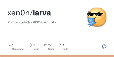 github xen0n larva poc loongarch risc v emulator