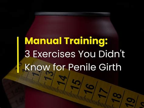 Manual Training 3 Exercises You Didnt Know For Penile Girth