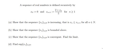 Solved A Sequence Of Real Numbers Is Defined Recursively By