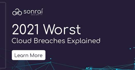 Sonrai Security On Linkedin Review 2021s Largest And Preventable Cloud Data Breaches With
