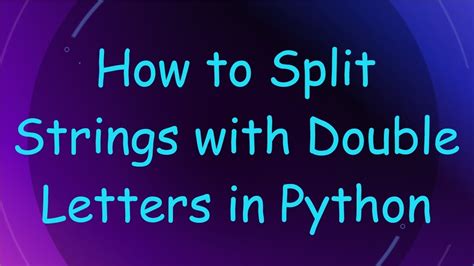 How To Split Strings With Double Letters In Python Youtube