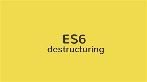 Es6 Destructuring Explained Destructuring Is An Excellent Way To By