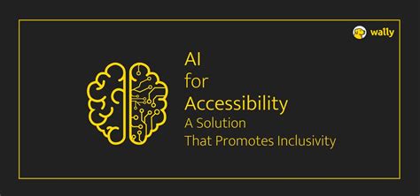 Ai For Accessibility A Solution That Promotes Inclusivity