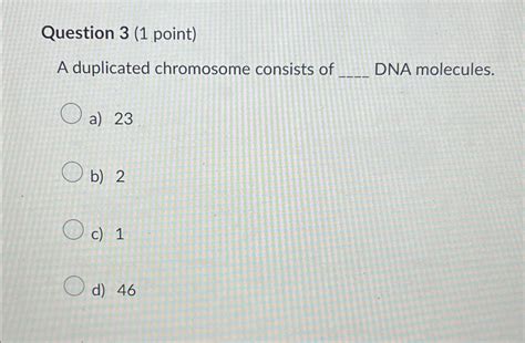 Solved Question Point A Duplicated Chromosome Consists Chegg Com