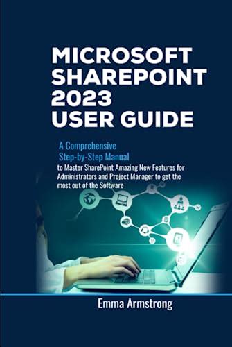 Microsoft SharePoint User Guide A Comprehensive Step By Step Manual To Master SharePoint