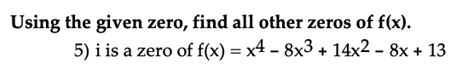 solved using the given zero find all other zeros of f x i