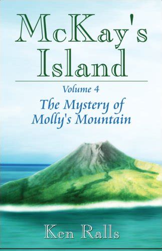 The Mystery Of Mollys Mountain Mckays Island Ralls Ken