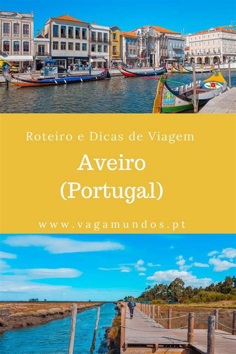 Visitar Aveiro Guia E Roteiro De Aveiro O Que Ver E Fazer Em 2 Dias Na Veneza Portuguesa