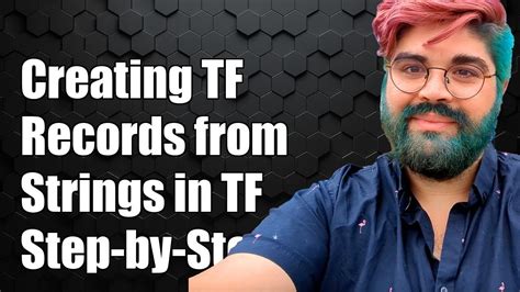 creating tfrecords from strings in tensorflow a step by step guide