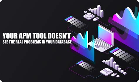 Why Your Apm Tool Doesnt See The Real Problems In Your Database Dbsnoop