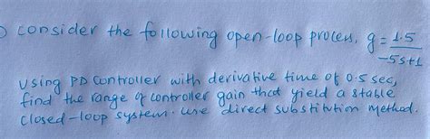 Solved E Consider The Following Open Loop Process G 15