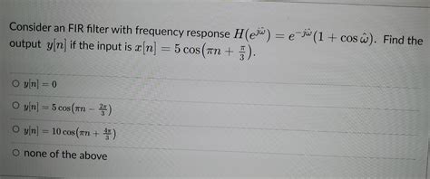 Solved Consider An Fir Filter With Frequency Response H Jū