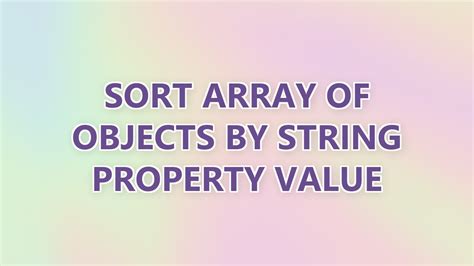Sort Array Of Objects By String Property Value 3 Solutions Youtube