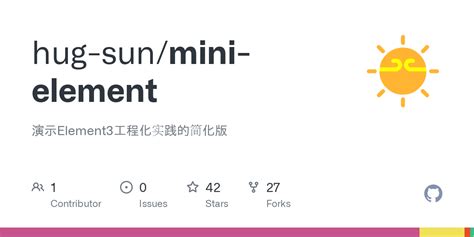 GitHub hug sun mini element 演示Element 工程化实践的简化版