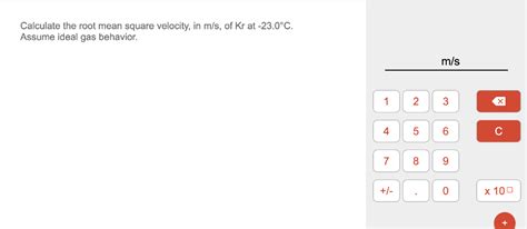 solved calculate the root mean square velocity in m s of