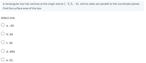 Solved A Rectangular Box Has Vertices At The Origin And At Chegg