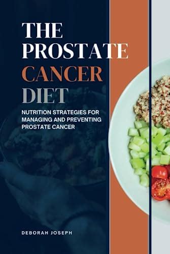 Prostate Cancer Diet Nutrition Strategies For Managing And Preventing