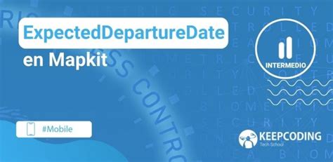 expecteddeparturedate en mapkit keepcoding bootcamps