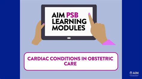 Aim Psb Learning Modules Cardiac Conditions In Obstetric Care Alliance For Innovation On