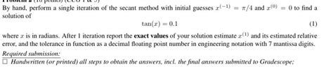 [answered] by hand perform a single iteration of the secant method with