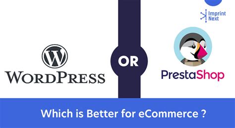Wordpress Or Prestashop Which Is Better For Ecommerce Imprintnext Blog