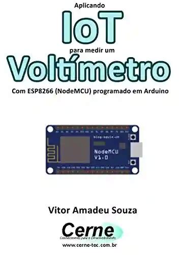 Pdf Aplicando Iot Para Medir Um Voltímetro Com Esp8266 Nodemcu Programado Em Arduino Casa