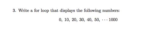 Solved 3 Write A For Loop That Displays The Following