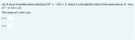 Solved Let A Be An Invertible Matrix Satisfying 3A2 5A I Chegg Com
