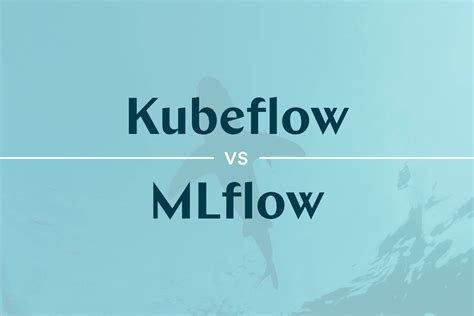 Mlflow Vs Kubeflow 資訊咖