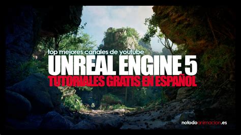 Aprende Unreal Engine 5 Gratis Los 8 Mejores Canales De Tutoriales De Youtube En Español