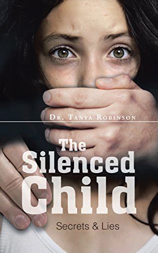 The Silenced Child: Secrets & Lies by Tanya Robinson | Goodreads