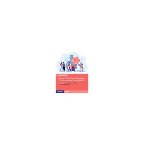 Manual Of Oocyte Retrieval And Preparation In Human Assisted